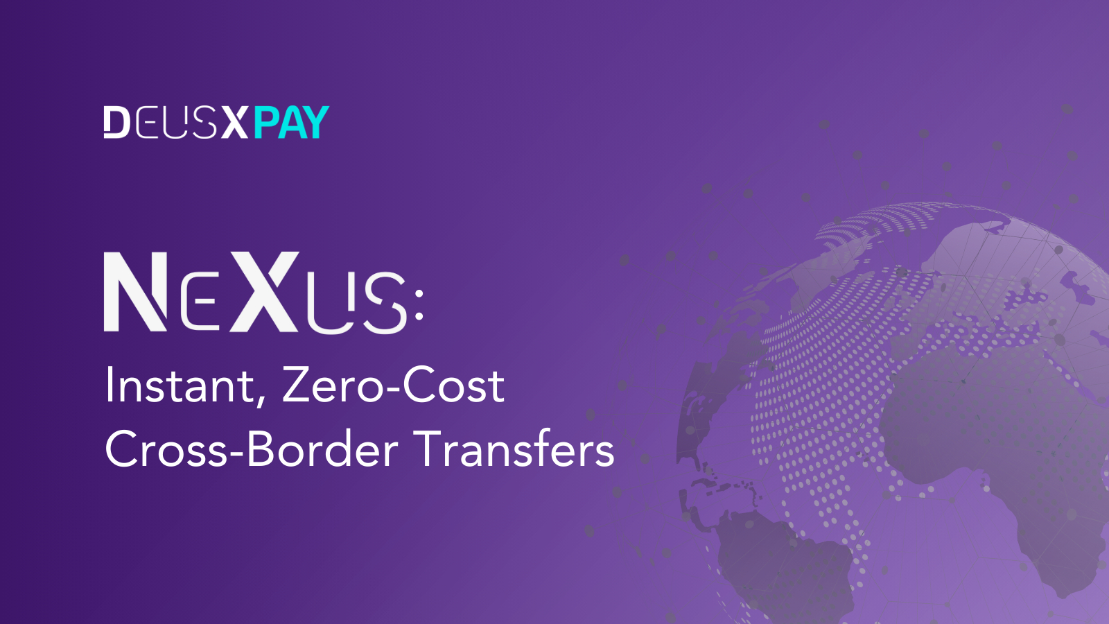 Deus X Pay Unveils NeXus: Instant, Zero-Cost Cross-Border Transfers ...
