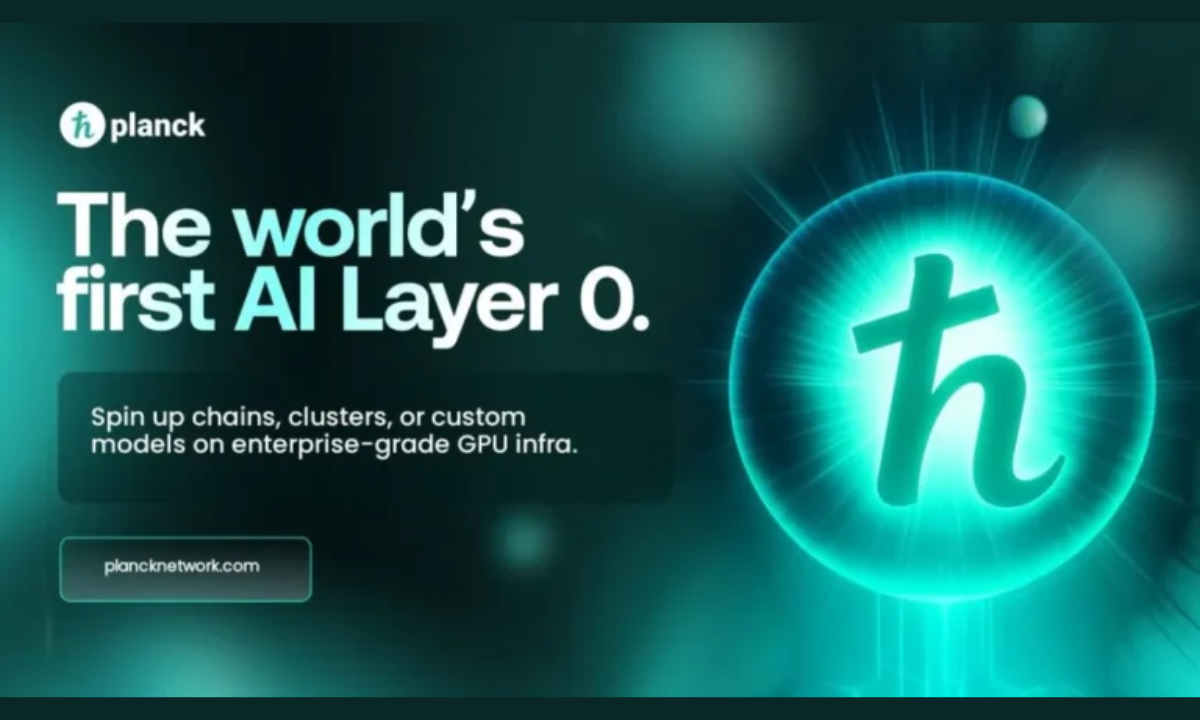 Planck Network Introduces Layer-0 Blockchain Infrastructure for Decentralized AI Services ...