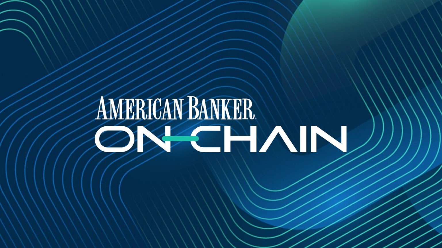 American Banker Launches the ON-CHAIN Executive Summit, Convening the ...